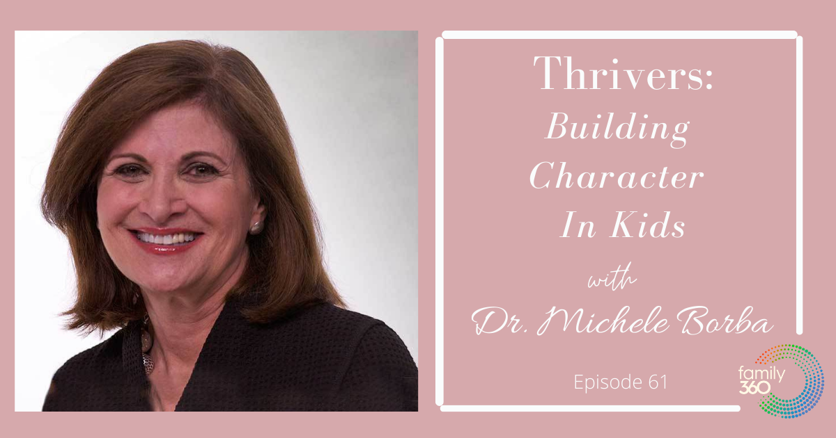 Ep. 61 – Dr. Michele Borba – Thrivers: Building Character In Kids ...